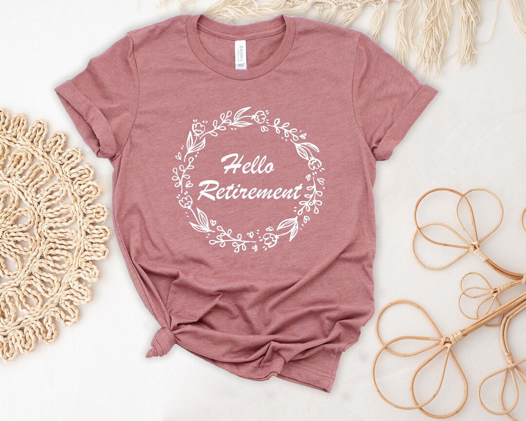 Hello Retirement Shirt, Retirement Party T-shirt, Cute Retire Tees ...