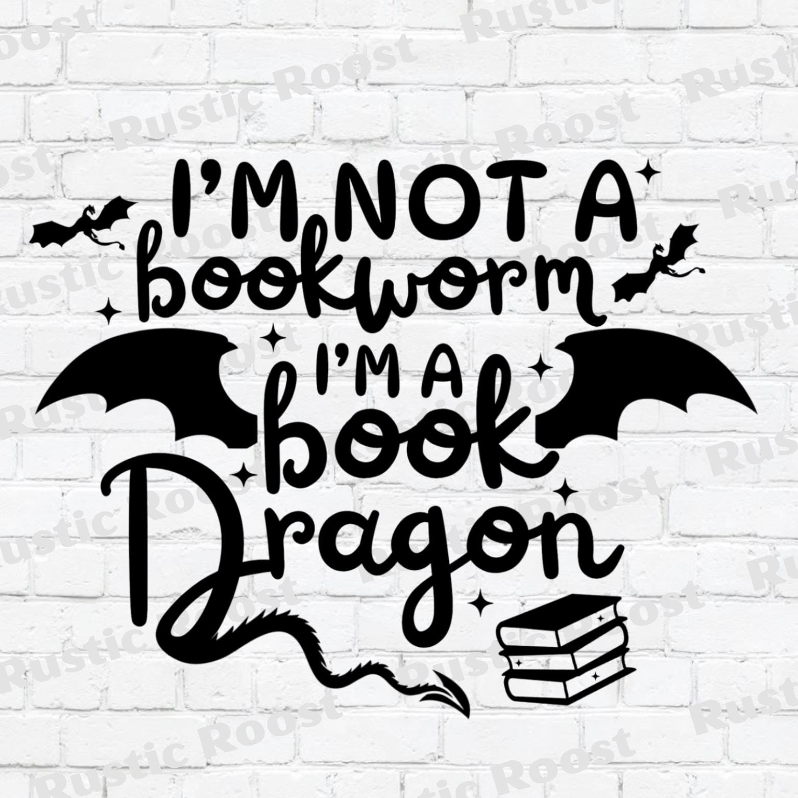 I'm Not A Bookworm I'm A Book Dragon PNG SVG JPG / Dragon Lover / Book ...