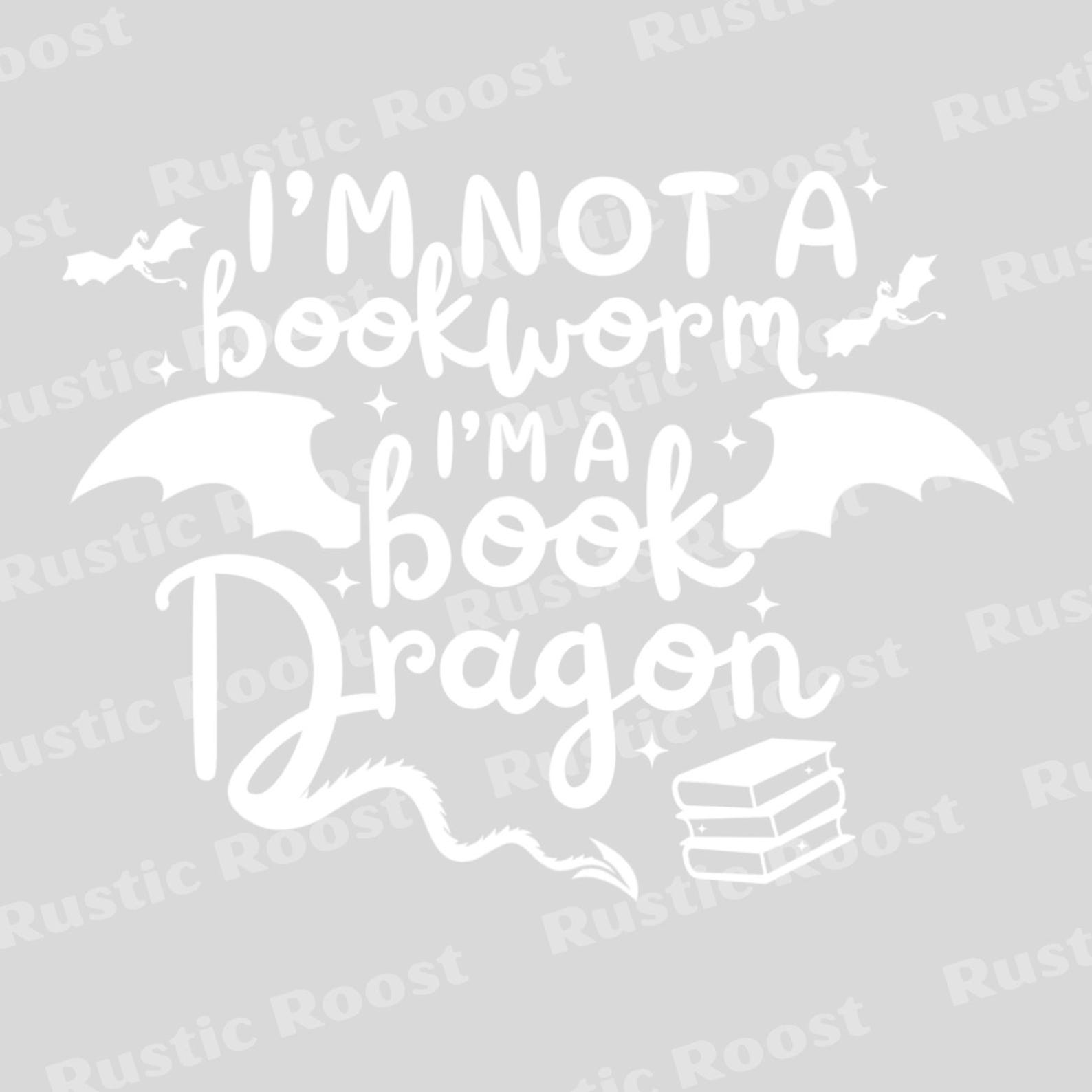 I'm Not A Bookworm I'm A Book Dragon PNG SVG JPG / Dragon Lover / Book ...