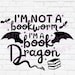 I'm Not A Bookworm I'm A Book Dragon PNG SVG JPG / Dragon Lover / Book ...