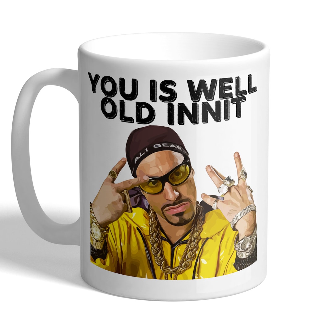 Ali G - You is Well Old Innit - Sacha Baron Cohen - Birthday Mug - Etsy UK