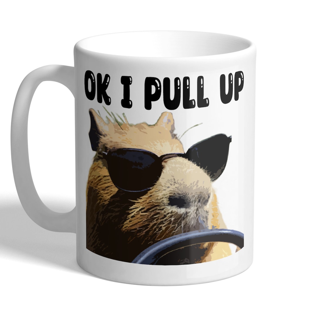 Capybara - Ok I Pull up - Meme - Mug - Etsy UK