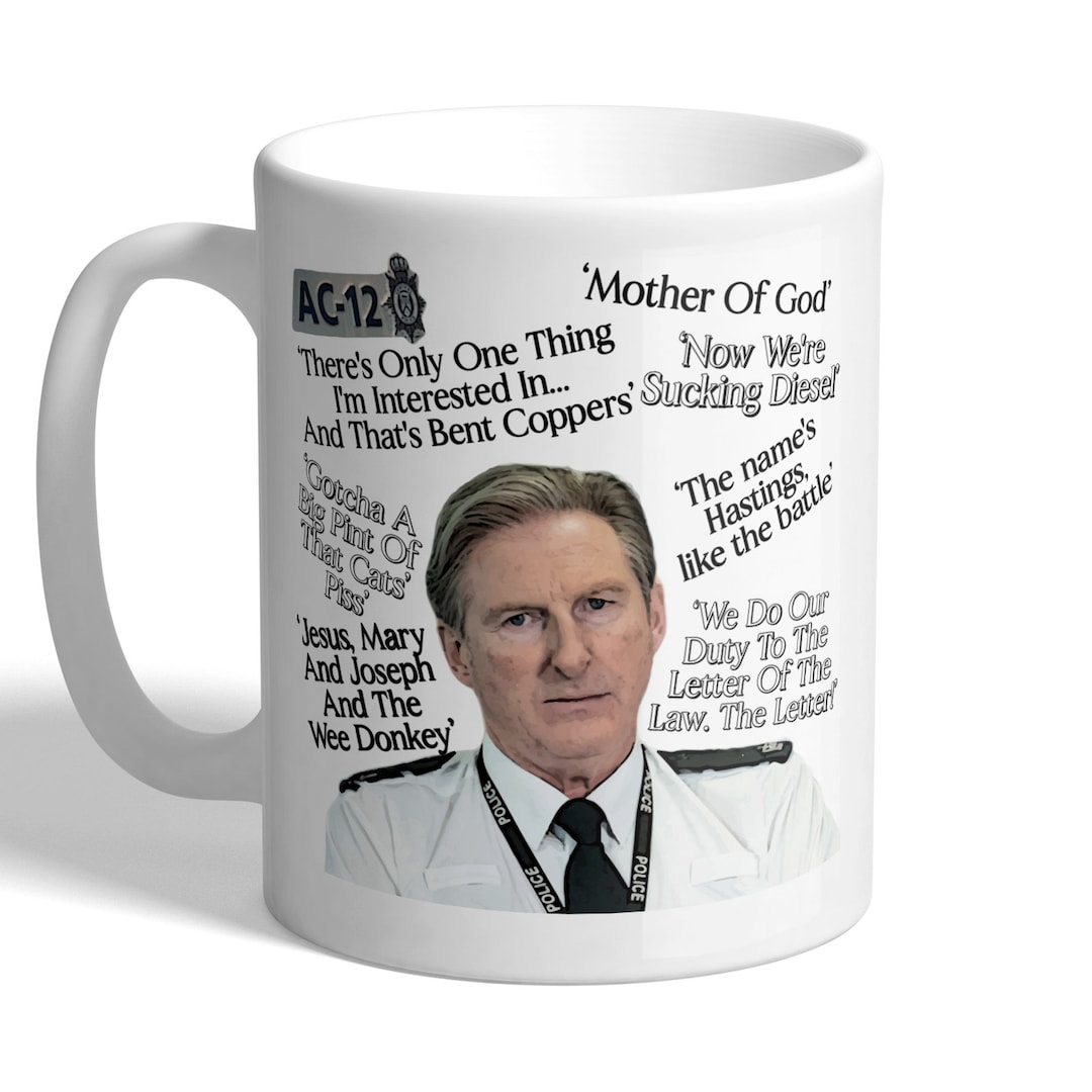 Superintendent Ted Hastings - Popular Quotes - Police Mug - Etsy UK