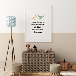 Always Be Yourself Unless You Can Be a Dinosaur Sign Kids Room Decor ...
