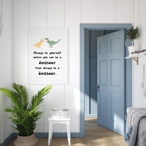 Always Be Yourself Unless You Can Be a Dinosaur Sign Kids Room Decor ...