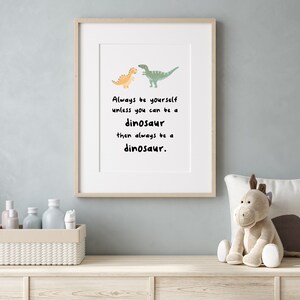 Always Be Yourself Unless You Can Be a Dinosaur Sign Kids Room Decor ...
