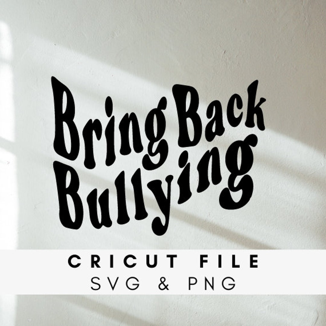 Funny Svg Files Bring Back Bullying Svg Sarcastic SVG - Etsy