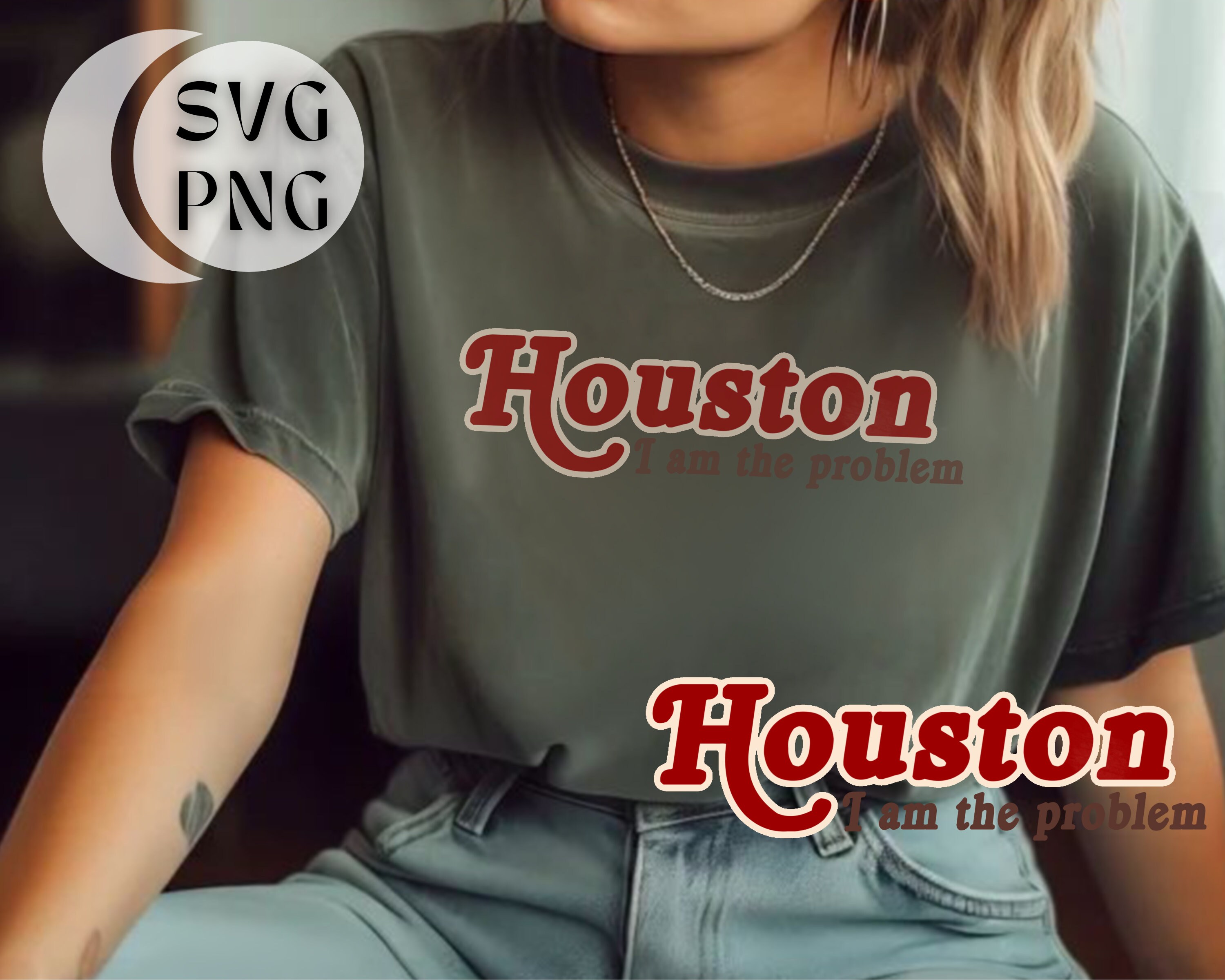Houston I Am the Problem Svg Png - Etsy
