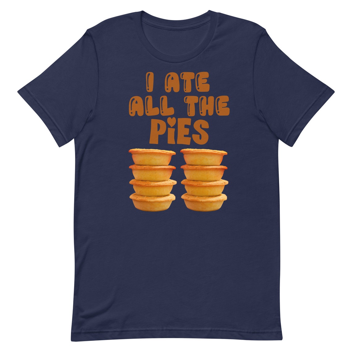 Funny Food T Shirts - I Ate All the Pies Pie Lover Tee Ideal Unique ...