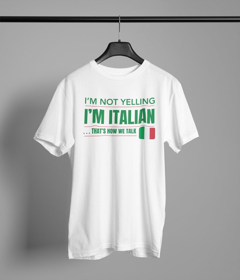 Italian T Shirt - Yell Shirt Italy I'm Not Yelling, I'm Italian! That's ...