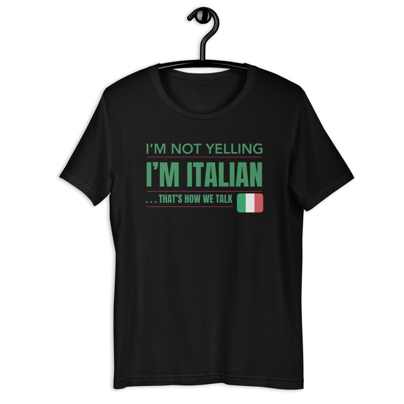 Italian T Shirt - Yell Shirt Italy I'm Not Yelling, I'm Italian! That's ...