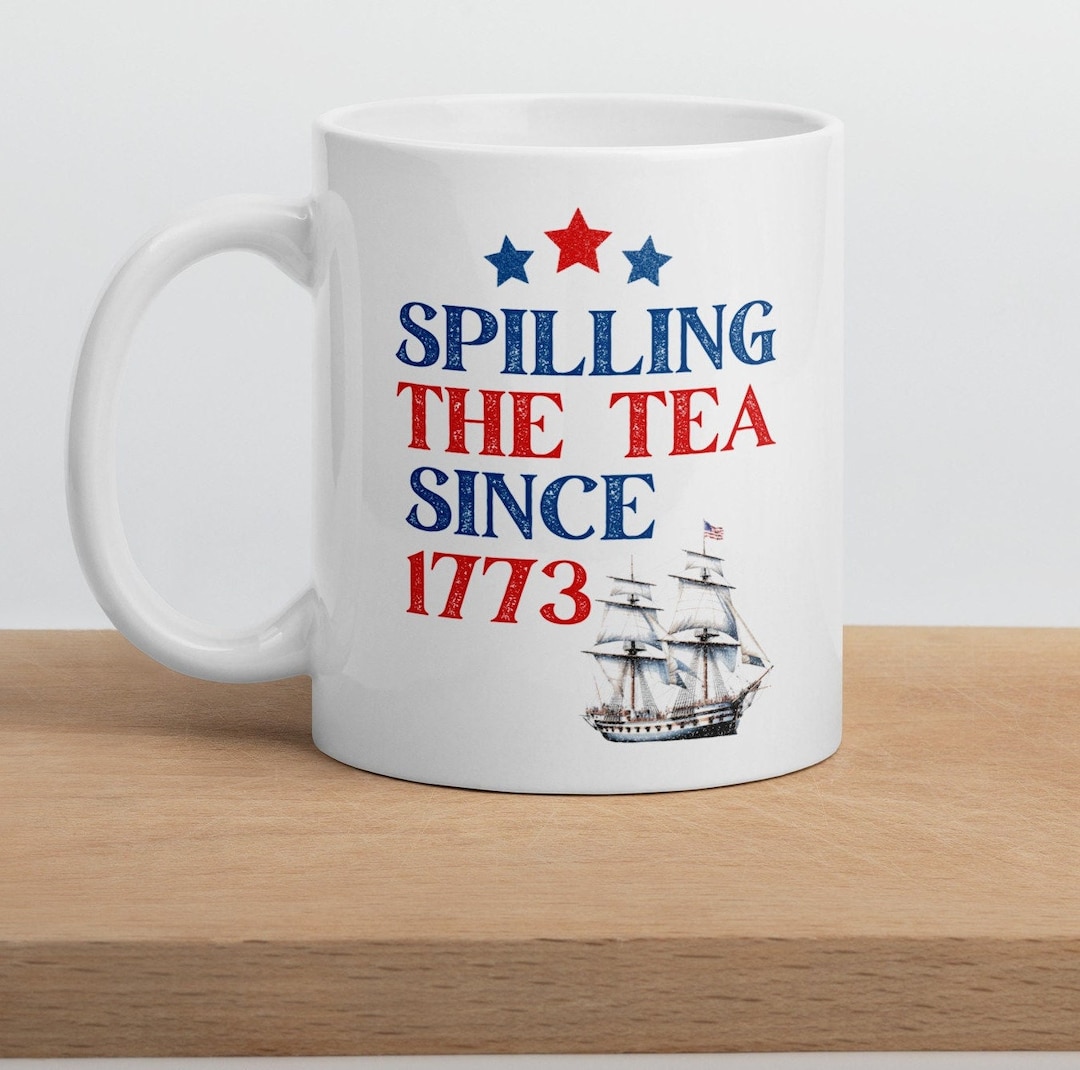 Independence Day |cute 4th of July Mugs | Spilling the Tea Since 1773 ...