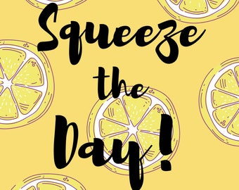 Squeeze the Day Printable Instant Digital Download - Etsy