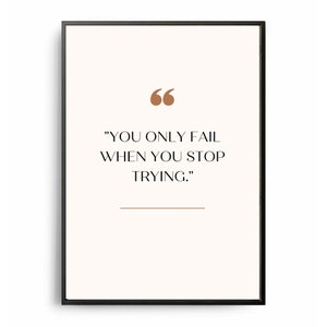 Printable Minimalist Wall Art you Only Fail When You Stop Trying Poster ...