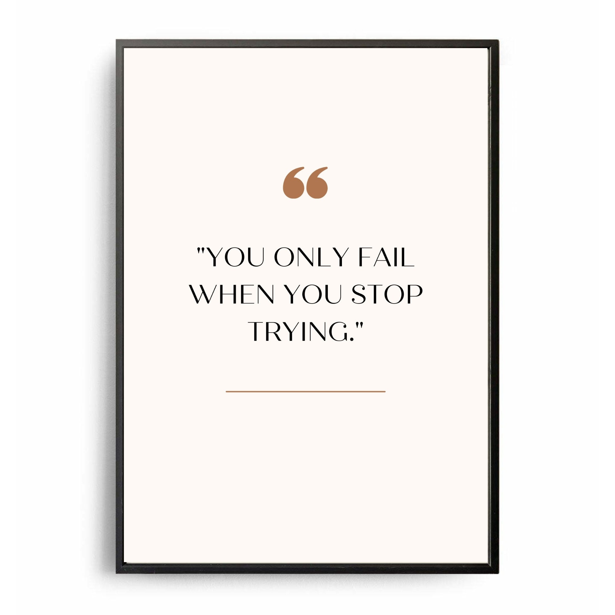 Printable Minimalist Wall Art you Only Fail When You Stop Trying Poster ...