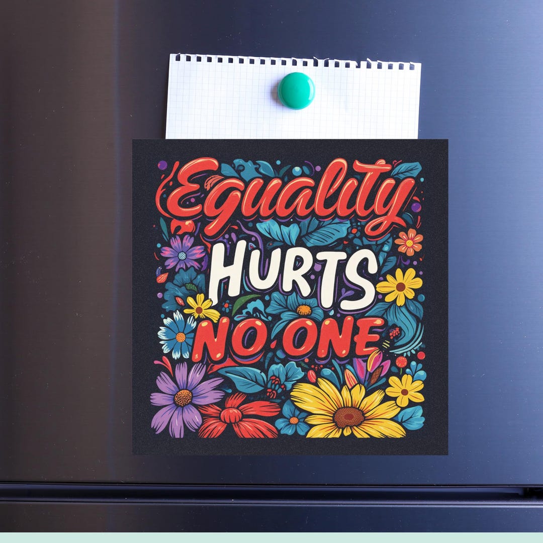 Equality Hurts No One Floral Magnet, Racial Equality Message, Women's ...