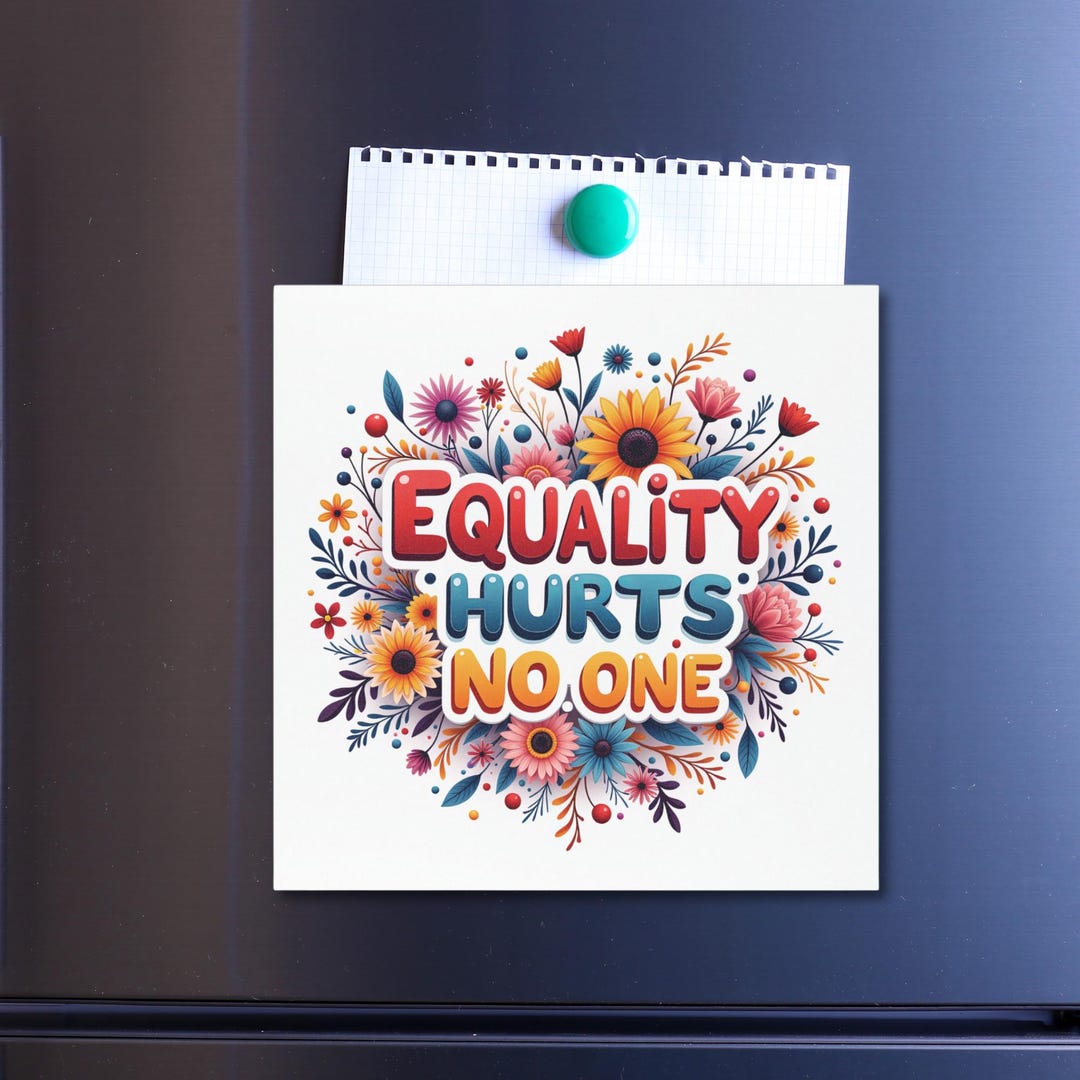 Equality Hurts No One Floral Magnet, Racial Equality Message, Women's ...