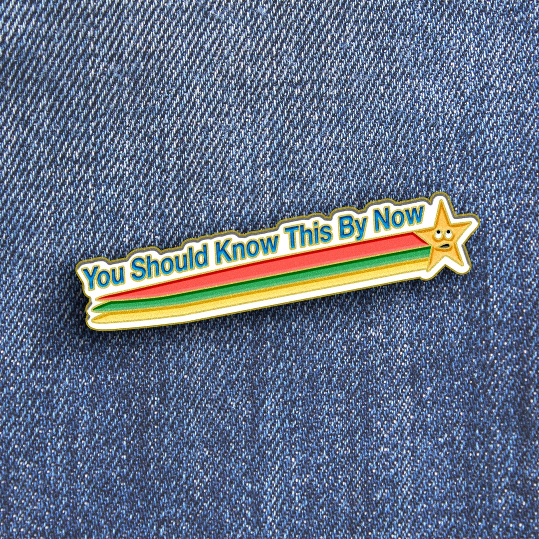 Enamel Pin “you Should Know This by Now”, Metal Pins, Enamel Color Pin ...