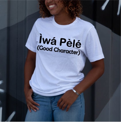 Iwa Pele Good Character T-shirt Ìwá Pèlé - Etsy