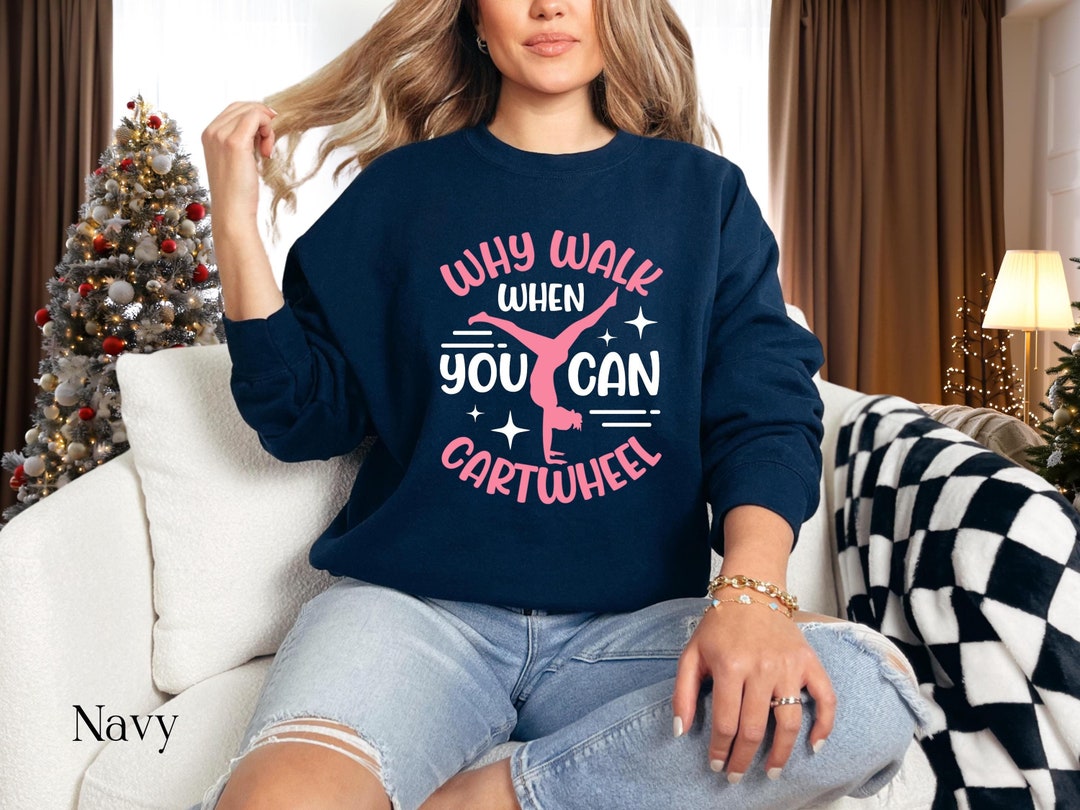 Why Walk When You Can Cartwheel Sweatshirt | Funny Activewear Top ...