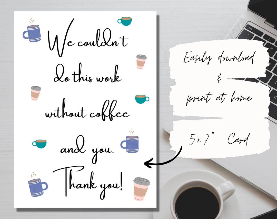Couldn't Do This Work Without Coffee and You, Thank You Coworker Office ...
