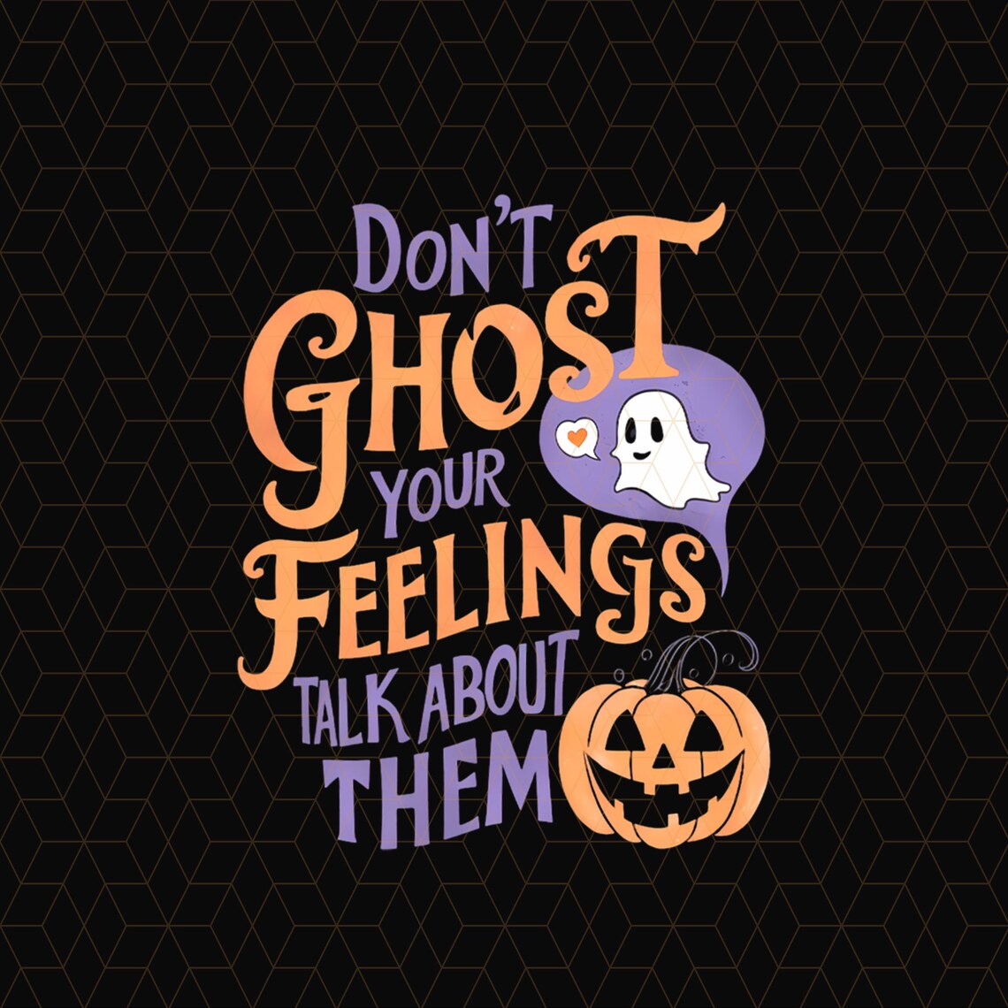 Don't Ghost Your Feelings Talk About Them Png, Groovy Halloween Png ...