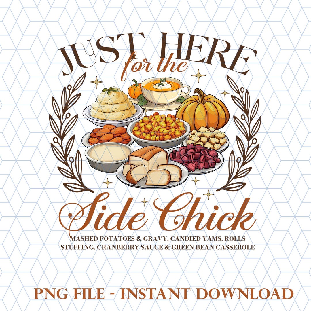 Just Here for Side Chick Png, Thanksgiving Side Chick Png, Thanksgiving ...