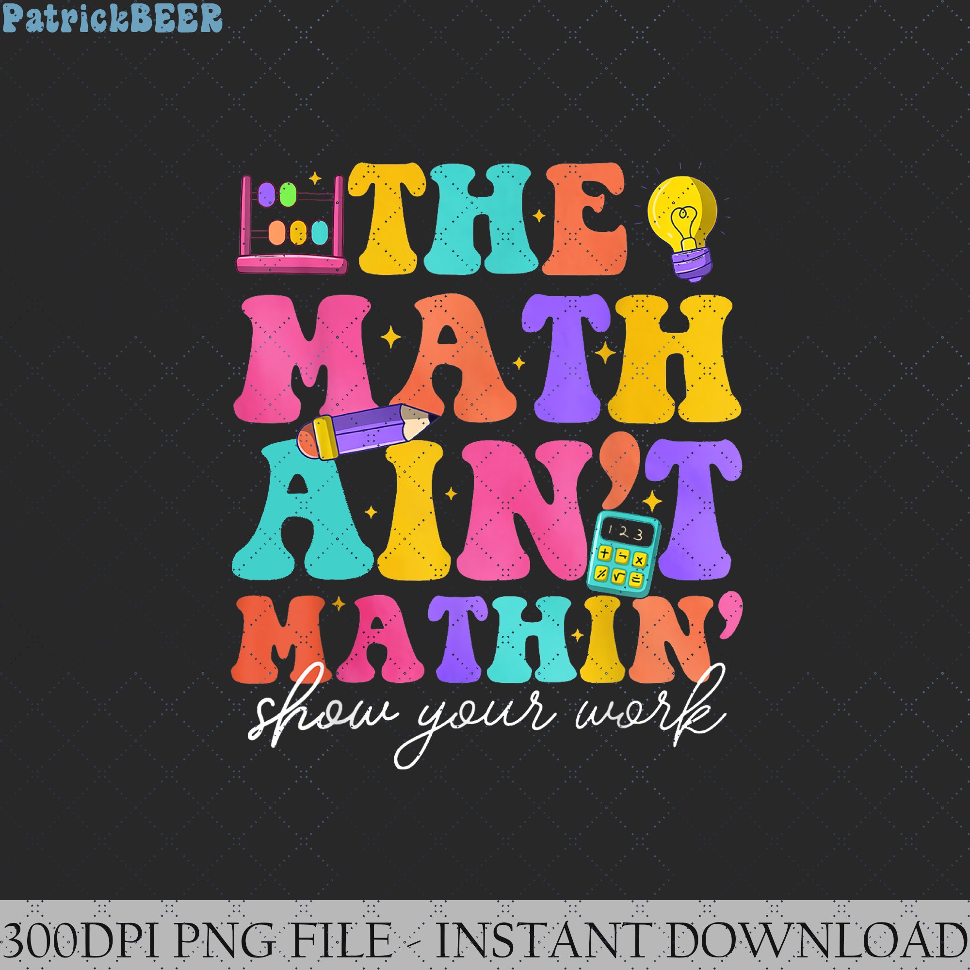 The Math Ain't Mathin Math Png, Teacher Back to School Png, First Day ...