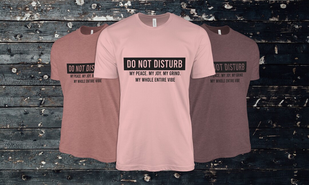 Do Not Disturb W Shirt, Dont Disturb My Peace Shirt, Don't Disturb My ...