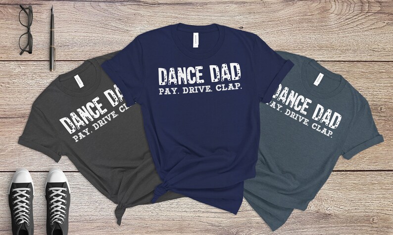 Dance Dad Pay Drive Clap Shirt Dance Dad Shirt Dance Shirt - Etsy
