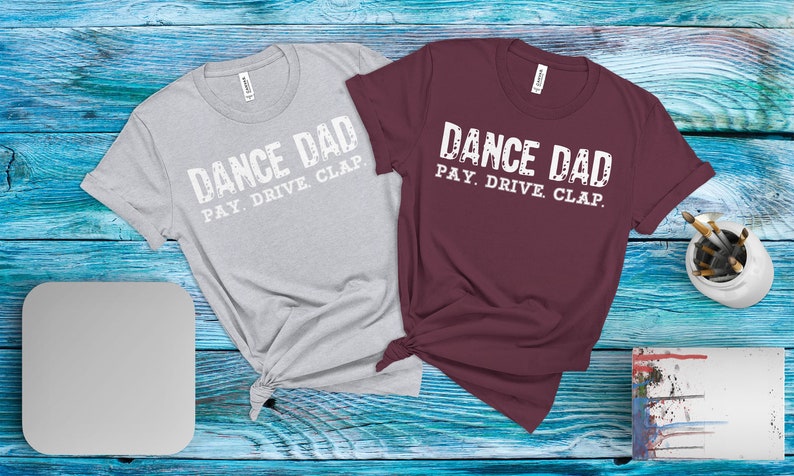Dance Dad Pay Drive Clap Shirt Dance Dad Shirt Dance Shirt - Etsy