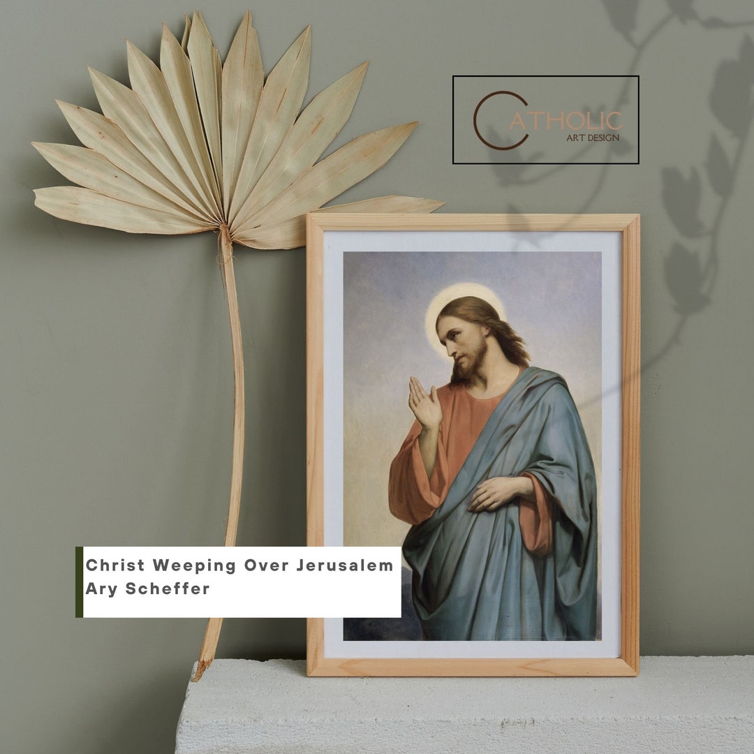 Jesus Christ Weeping Over Jerusalem Scheffer Catholic Modern Classic ...