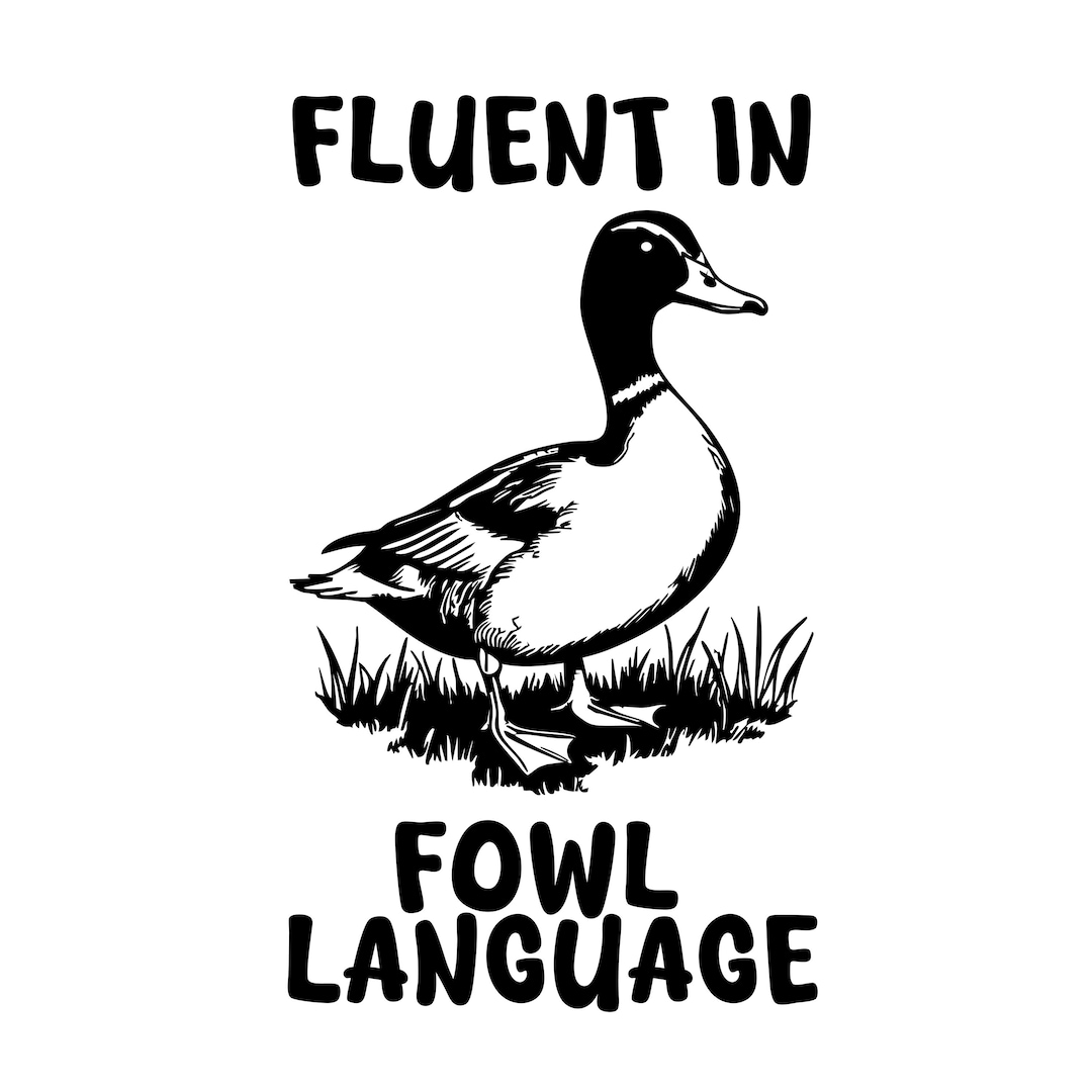 Fluent in Fowl Language PNG Files, Funny Duck Svg, Farm Life Svg, Duck ...