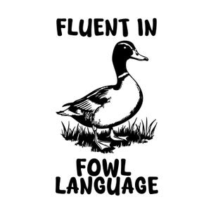 Fluent in Fowl Language PNG Files, Funny Duck Svg, Farm Life Svg, Duck ...