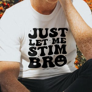 Just Let Me Stim Bro PNG Svg Files, Autism Awareness Png, Autism ...