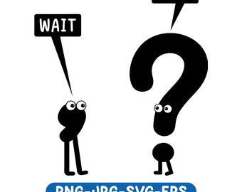 Wait What SVG, Wait What Png, Humor Svg, Wait What Shirt Svg ...