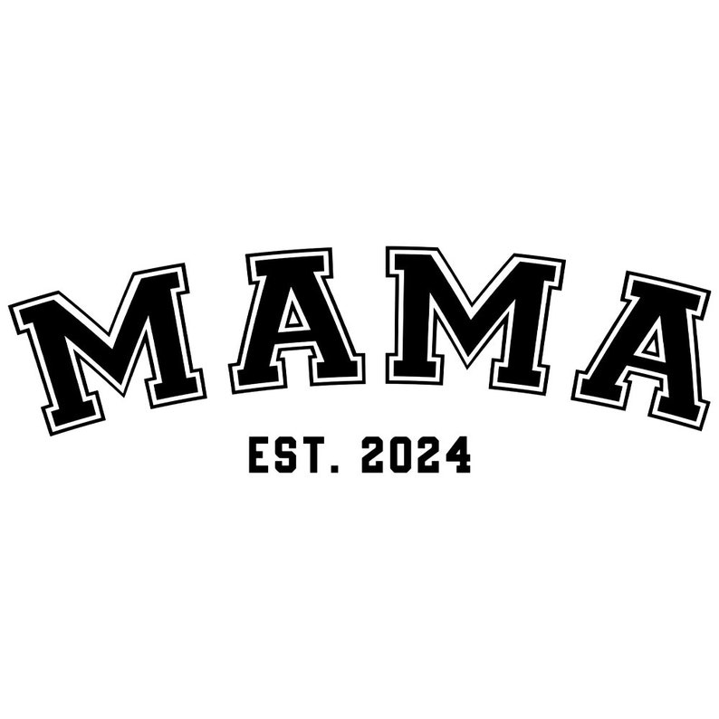 Mama Est 2024 SVG, Mama Varsity SVG, Mama Svg for Shirts, Mom Life Svg ...
