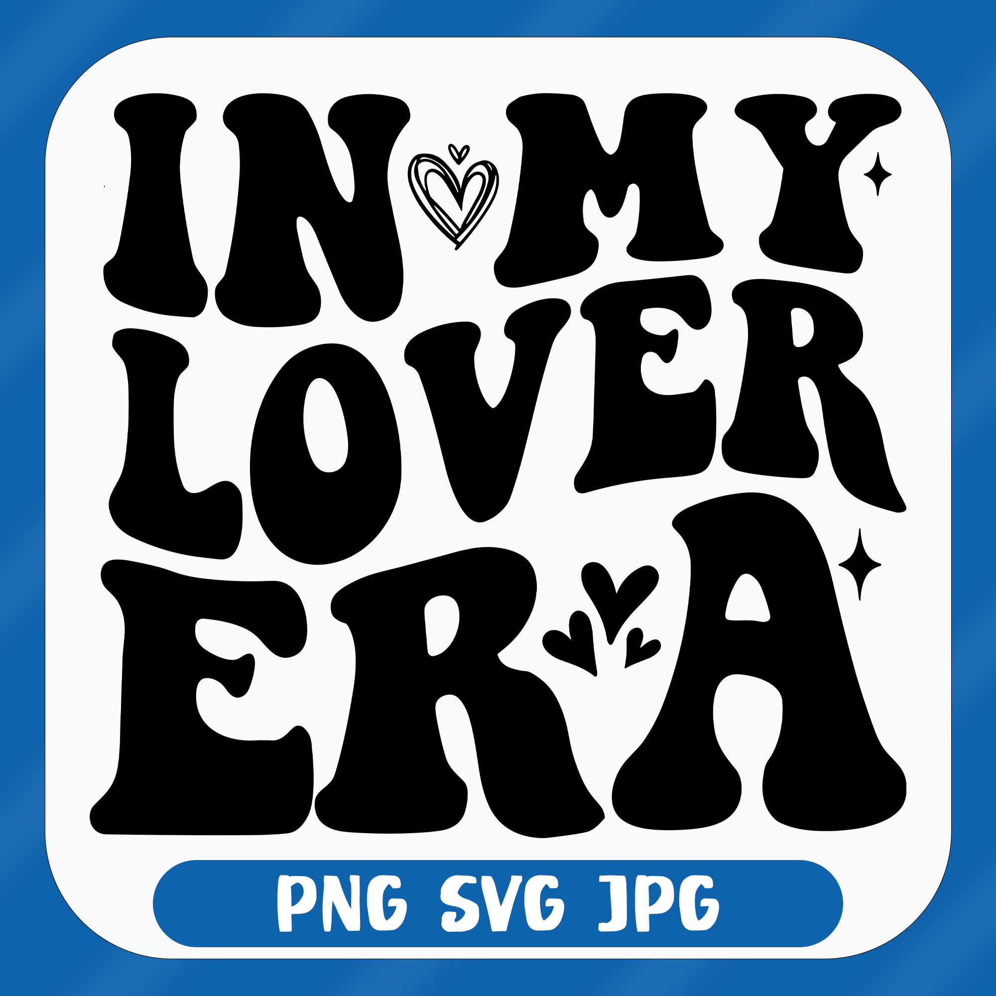 In My Lover Era SVG, in My Lover Era Png , Love Svg , Lover Shirt Svg ...