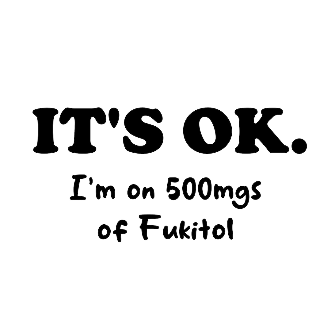 It's Ok" I'm on 500mg of Fukitol Png , Funny Sarcasm T-shirt, Introvert ...