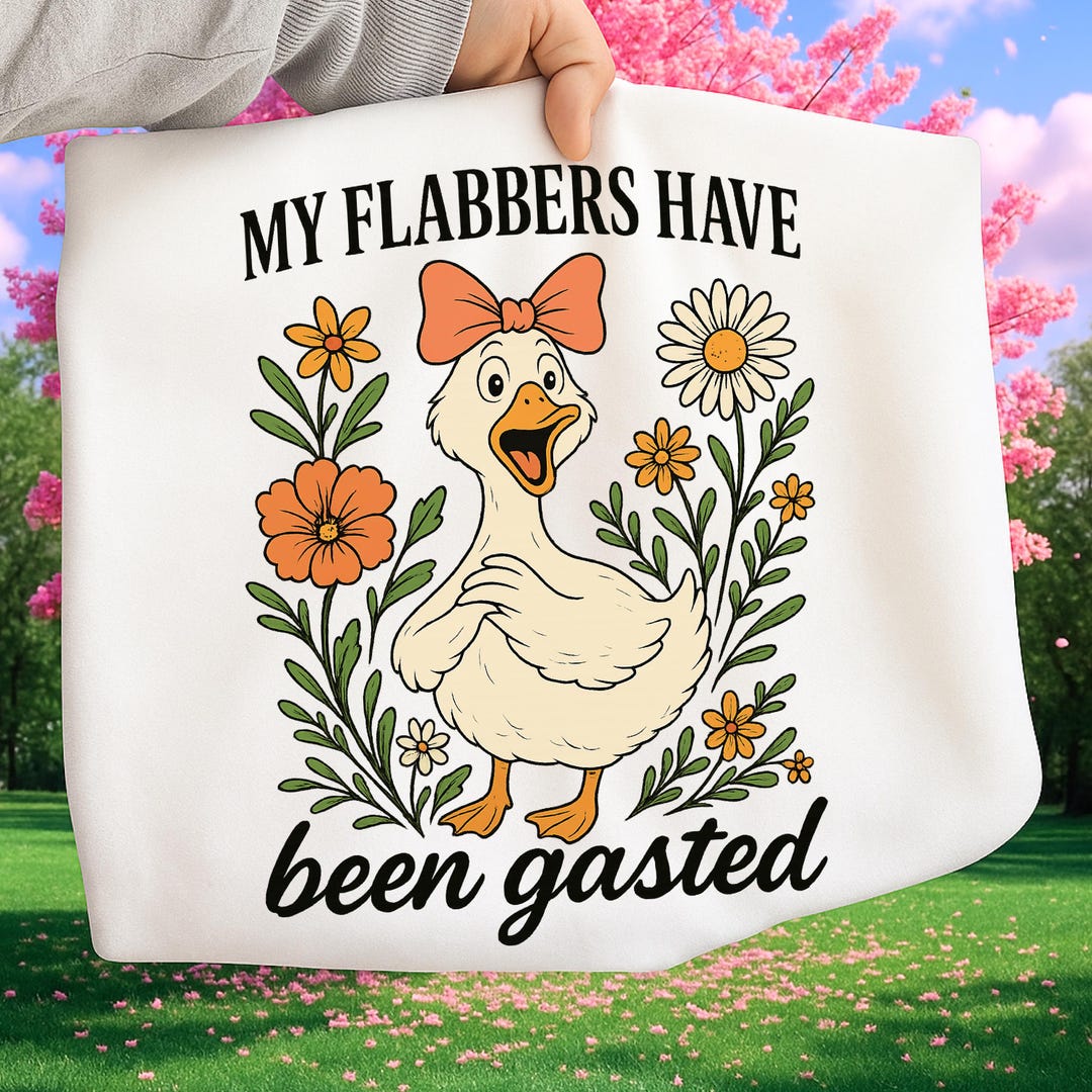 My Flabbers Have Been Gasted PNG, Sarcastic Goose Humor Png, Gag Gift ...