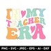 In My Teacher Era Png, Teacher Appreciation, Teacher Gift, Best Teacher ...