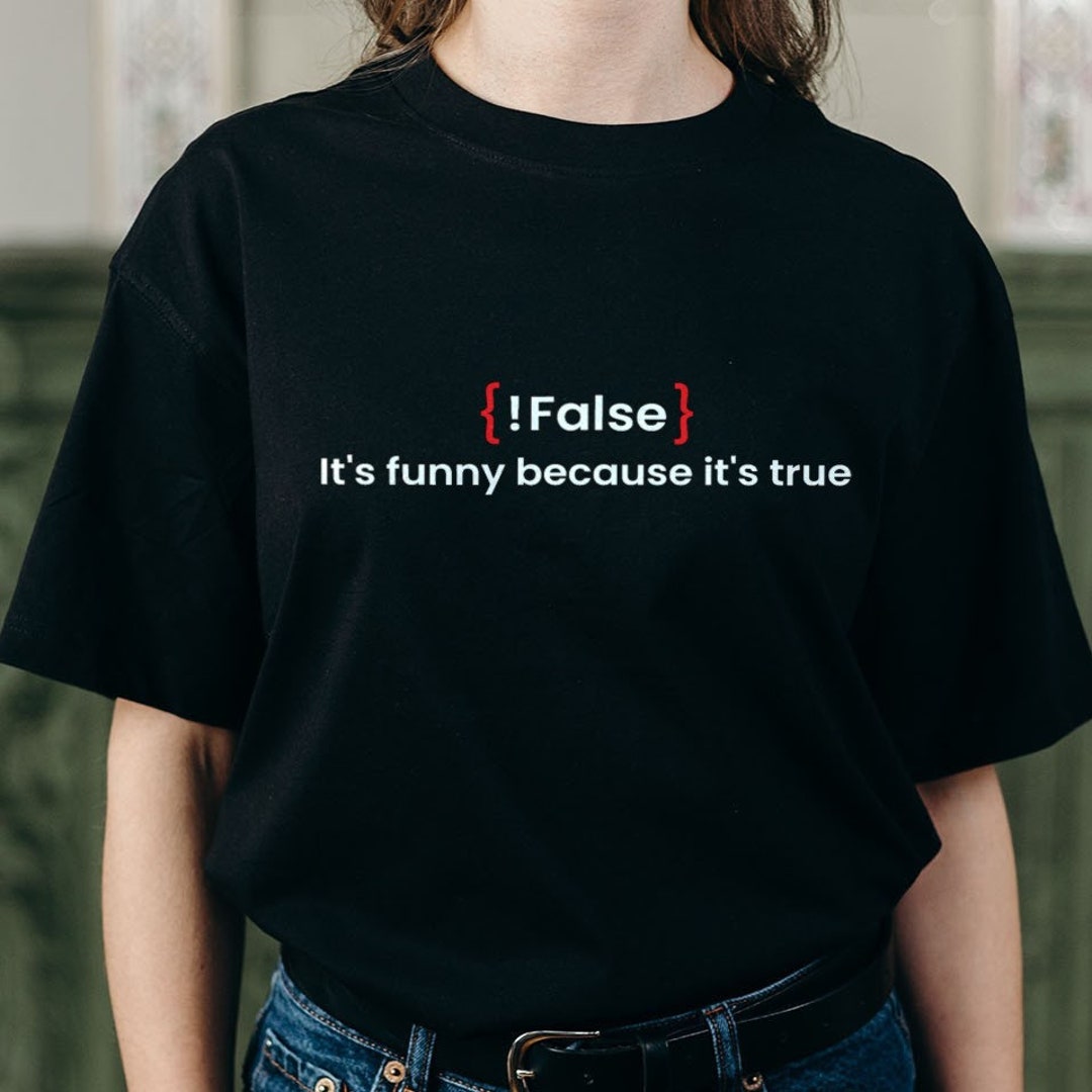 It's Funny Because It's True Svg Png, Programmer , Not False, Computer Coder Gift, Web Developer ...