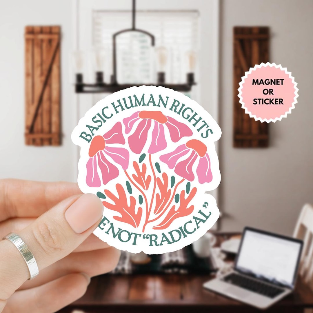 Basic Human Rights Are Not Radical Sticker, Radicalized by Basic ...