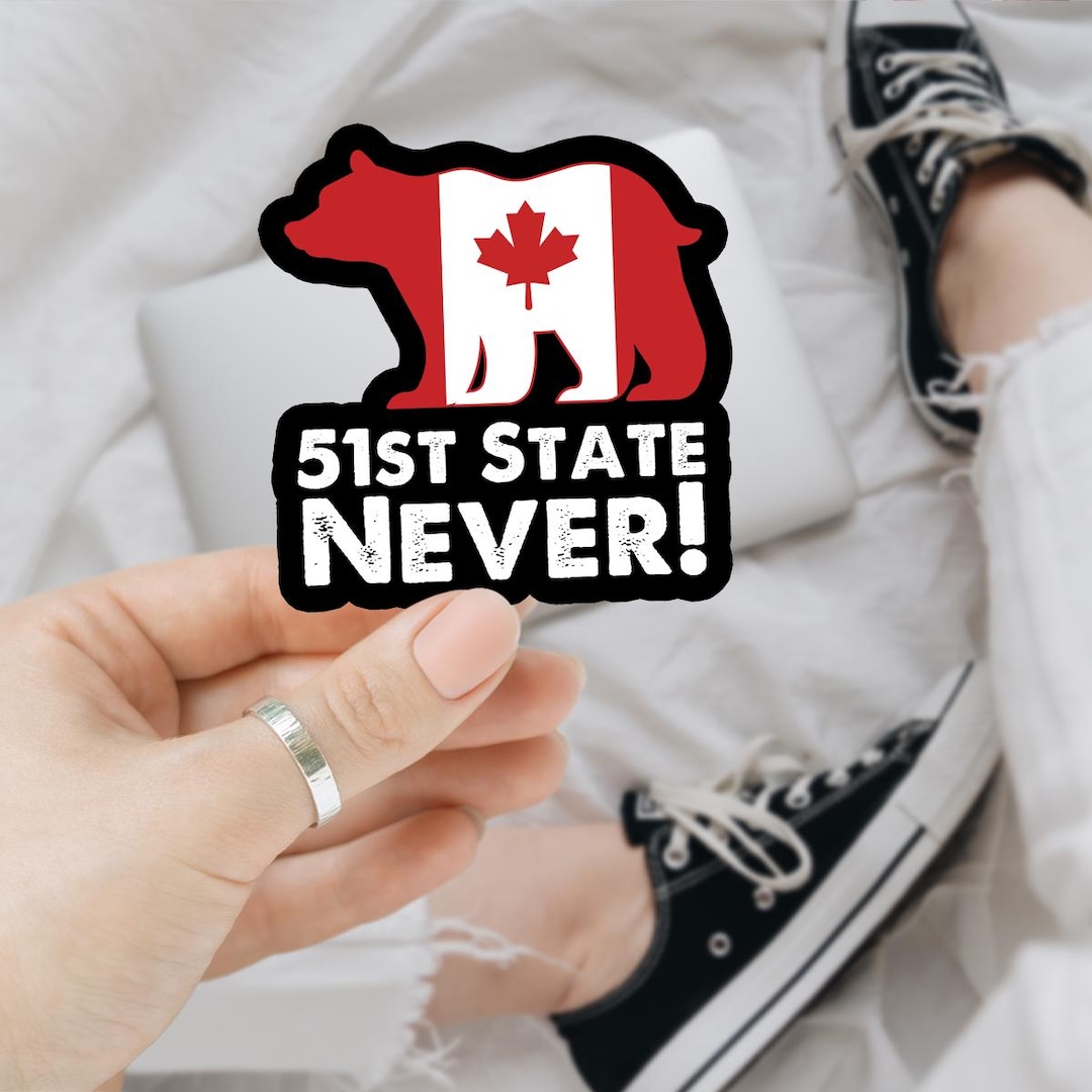 Never 51st State Canada Sticker, Canada is Not for Sale Sticker ...