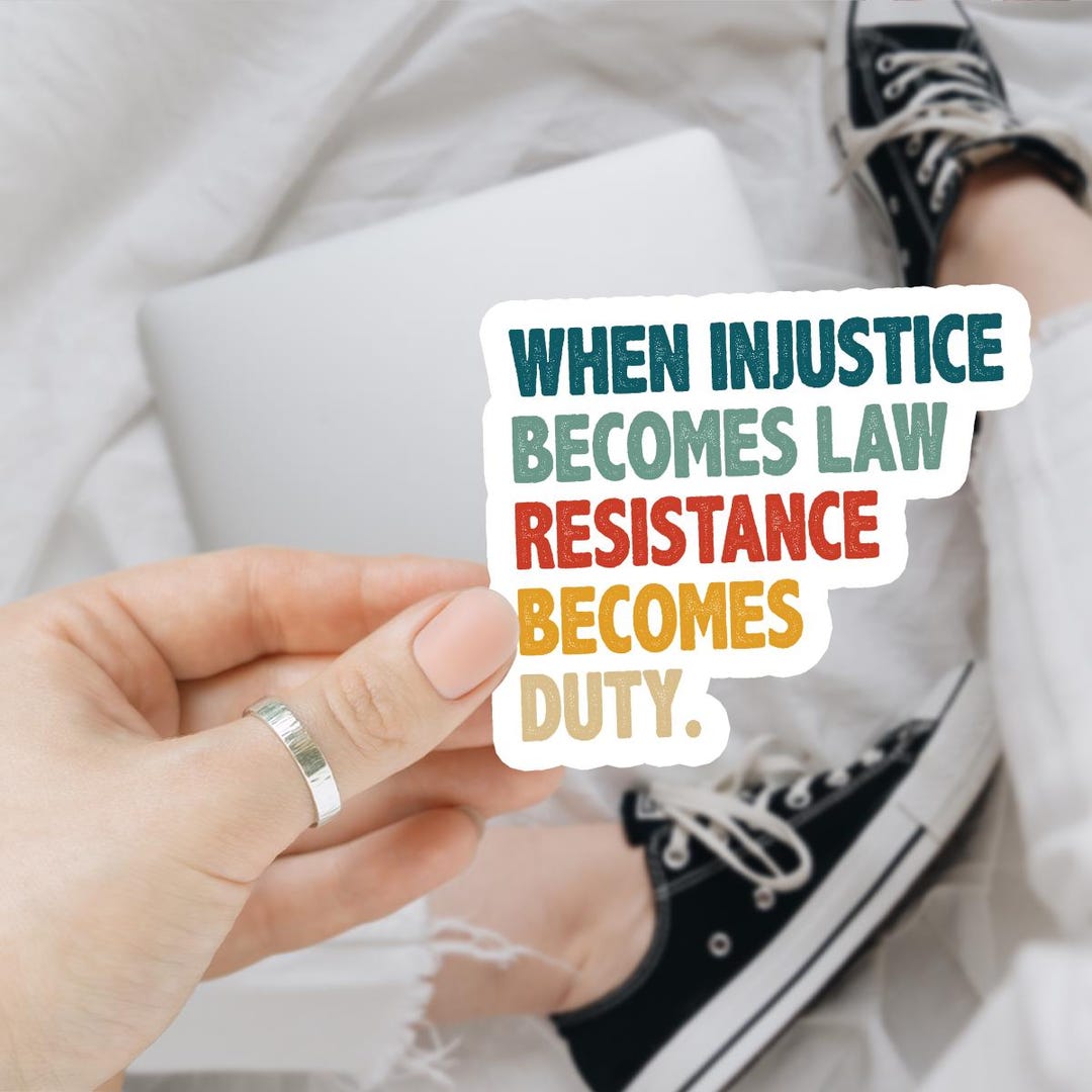 When Injustice Becomes Law Resistance Becomes Duty Car Sticker, Pro ...