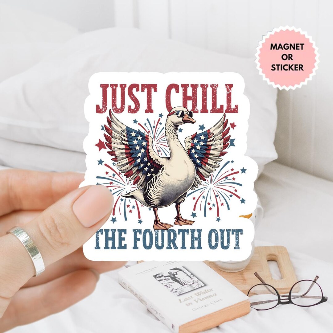 Just Chill the Fourth Out Sticker, Funny Goose 4th of July Sticker ...
