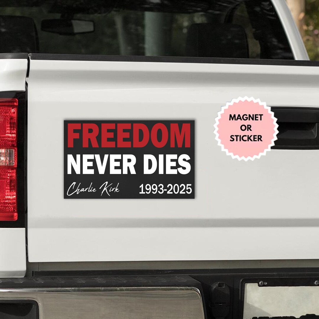 Freedom Never Dies Car Magnet, A True Patriot Charlie Kirk Sticker ...
