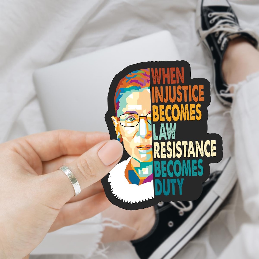 RBG Sticker, When Injustice Becomes Law Resistance Becomes Duty Sticker ...