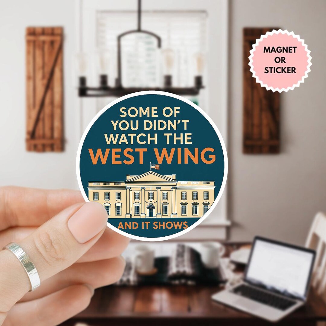 Some of You Didn't Watch West Wing Sticker, FDT Sticker, Anti Trump ...