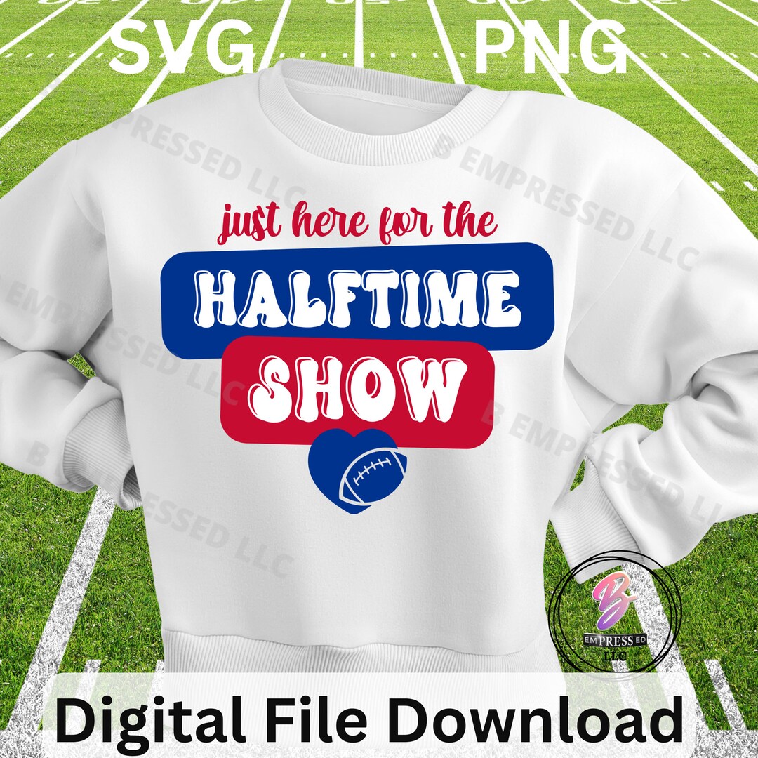 Im Just Here for Halftime Svg Png Superbowl 2024 Svg Png Halftime ...